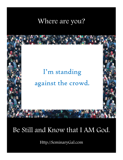 Still Standing Against the Crowd (Lent 26-2014) – Seminary Gal