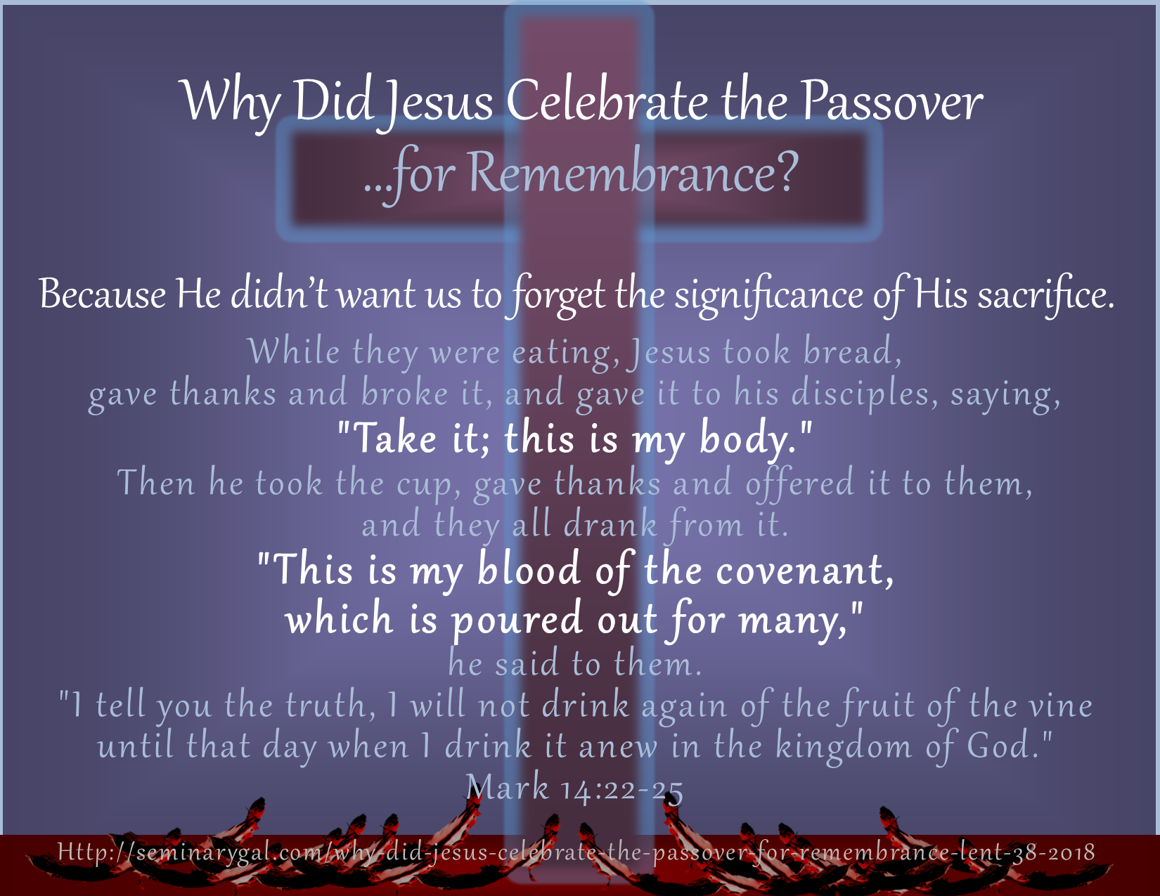 Why Did Jesus Celebrate the Passover for Remembrance? (Lent 38-2018 ...