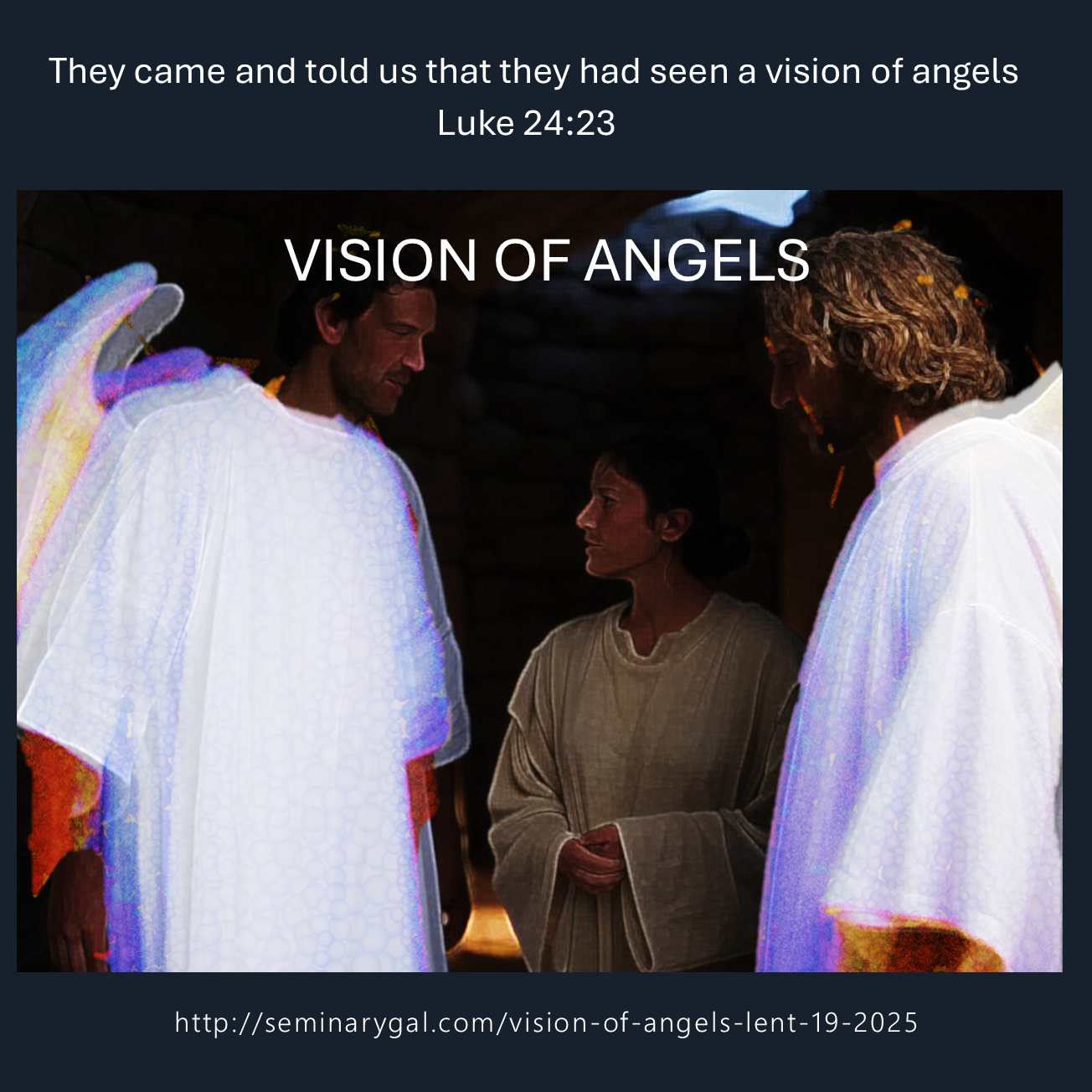 Vision of Angels (Lent 19, 2025) – Seminary Gal
